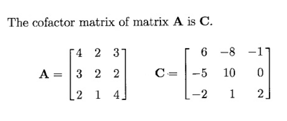 Solved The Cofactor Matrix Of Matrix A Is C 14 2 3 6 8 1