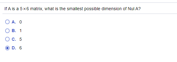 Solved If A is a 5x6 matrix, what is the smallest possible | Chegg.com
