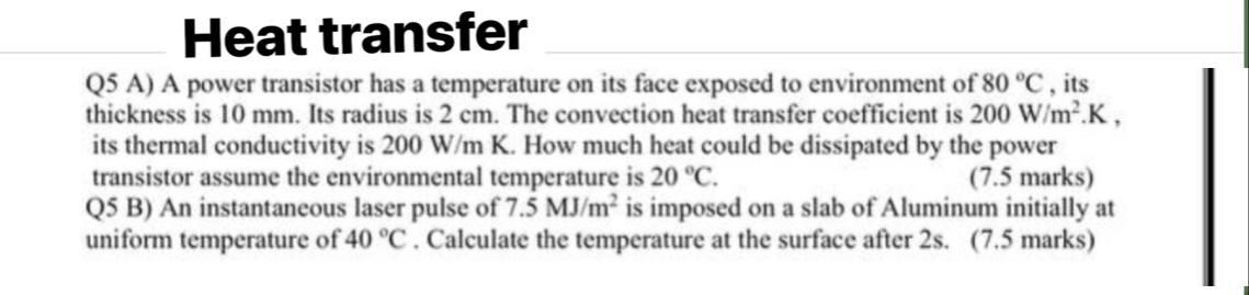 Solved Heat transfer Q5 A) A power transistor has a | Chegg.com