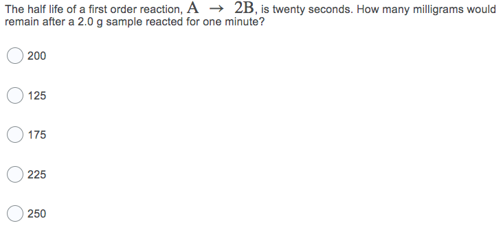 Solved The half life of a first order reaction, A + 2B, is | Chegg.com