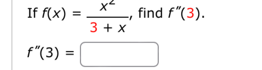 Solved If f(x)=x23+x, ﻿find f''(3)f''(3)= | Chegg.com