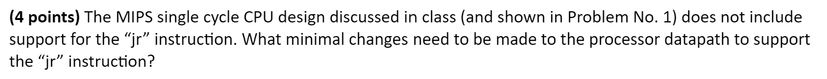 Solved (4 points) The MIPS single cycle CPU design discussed | Chegg.com