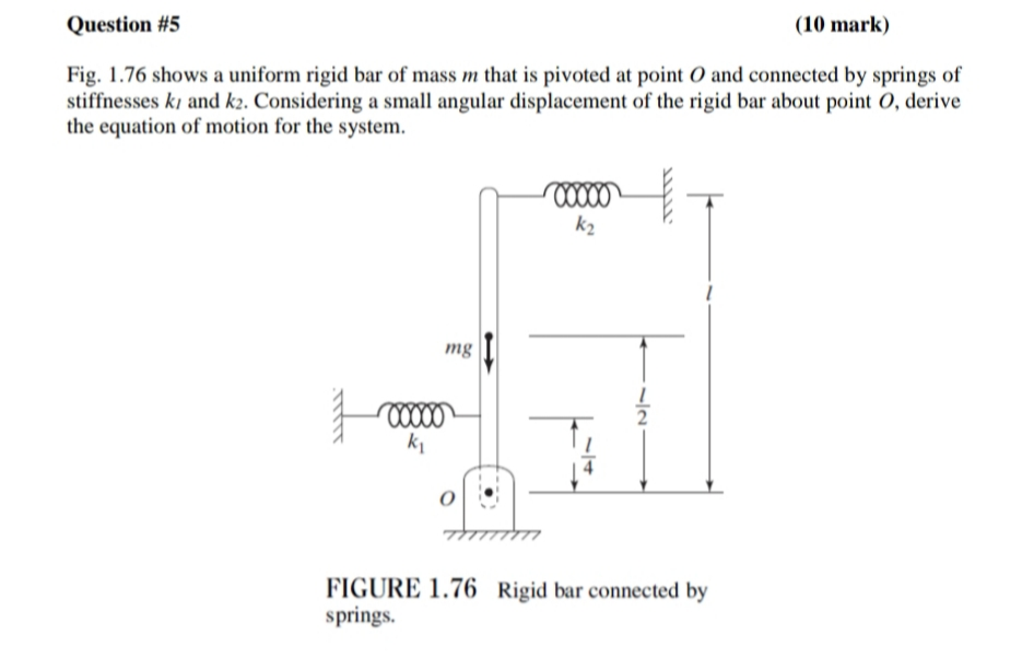 Solved Question #5 (10 mark) Fig. 1.76 shows a uniform rigid | Chegg.com Solved Question #5 (10 mark) Fig. 1.76 shows a uniform rigid | Chegg.com