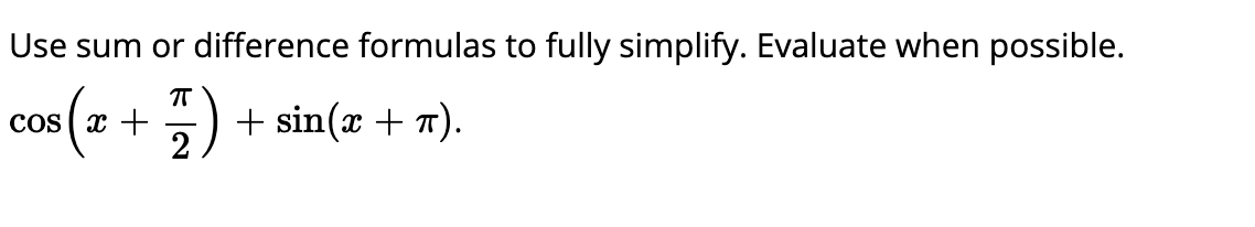 Solved Use sum or difference formulas to fully simplify. | Chegg.com