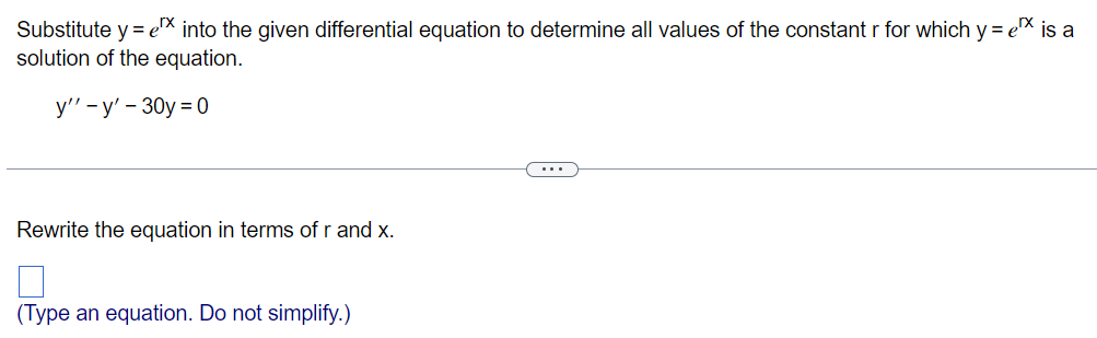 Solved Substitute y=erx into the given differential equation | Chegg.com