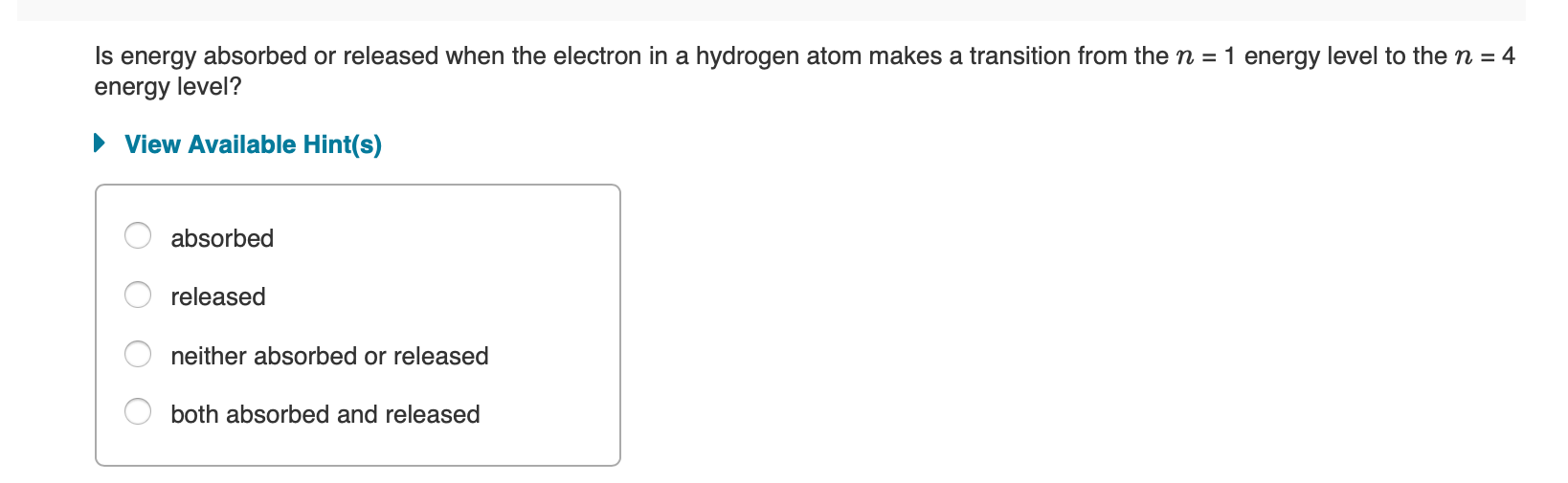 Solved Is Energy Absorbed Or Released When The Electron In A
