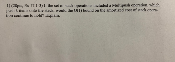 Solved 1) (20pts, Ex 17.1-3) If the set of stack operations | Chegg.com