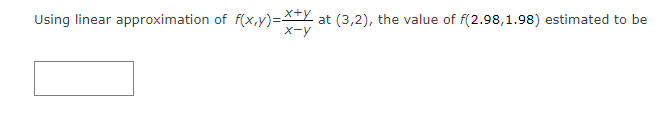 Solved Using linear approximation of f(x,y)=x−yx+y at (3,2), | Chegg.com