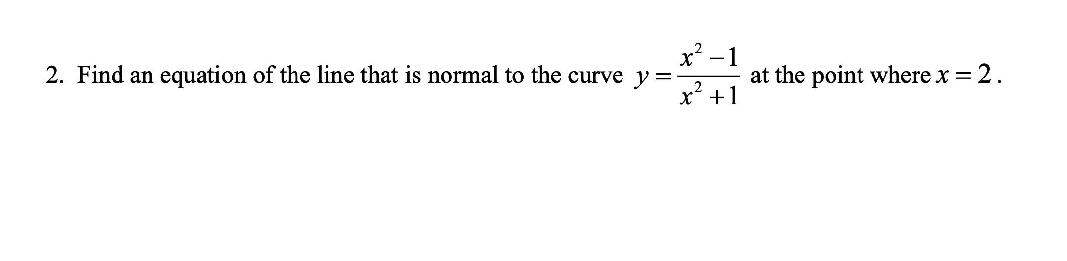 Solved 2. Find an equation of the line that is normal to the | Chegg.com