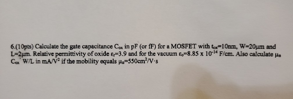 Solved 6.(10pts) Calculate the gate capacitance Cox in pF | Chegg.com