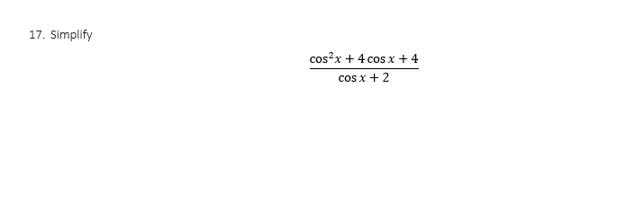 Solved 17. Simplify cos2x + 4 cos x +4 cos x + 2 | Chegg.com