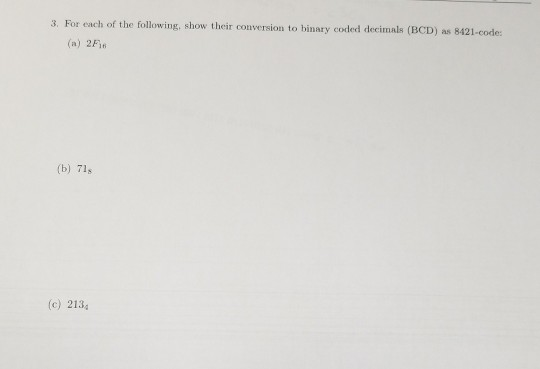 Solved Following Show Conversion Binary Coded Decimals Bcd 8421 Code 2fis 3 B 71s C 213