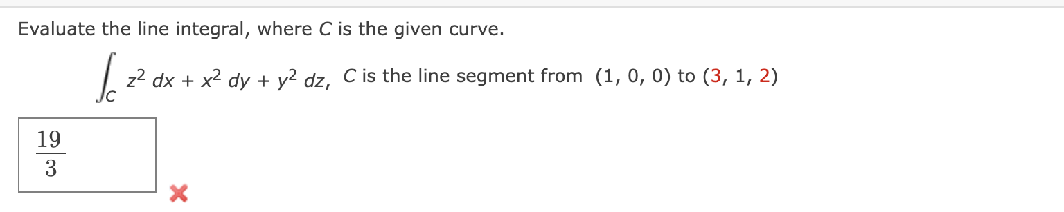 Solved Evaluate the line integral, where C is the given | Chegg.com