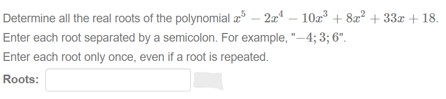 Solved Determine All The Real Roots Of The Polynomial