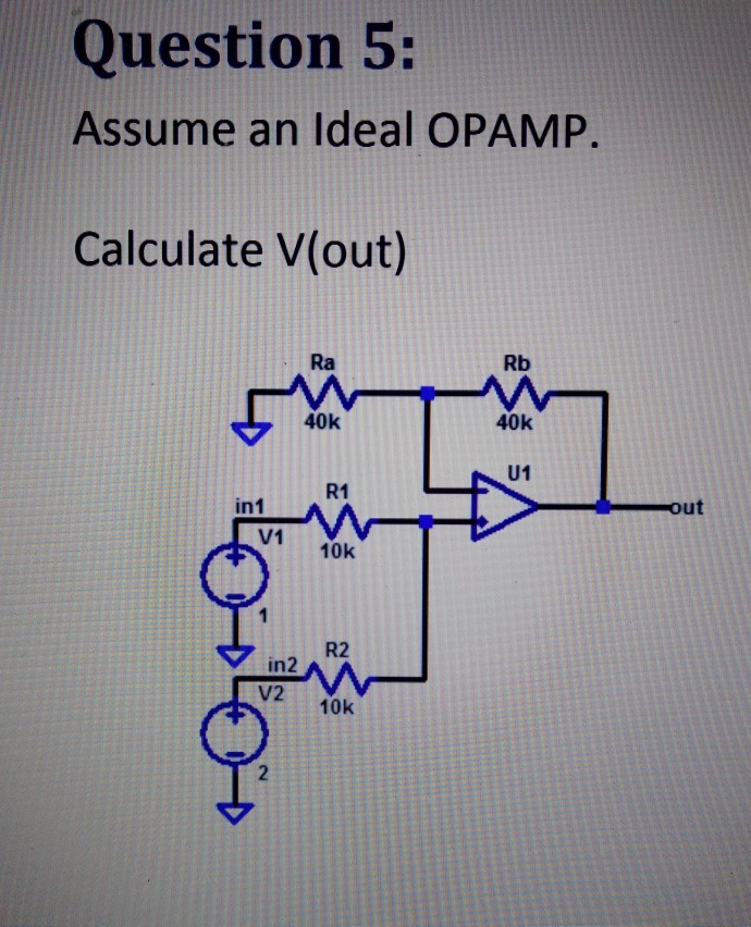 Solved Question 5: Assume an Ideal OPAMP. Calculate V(out) | Chegg.com