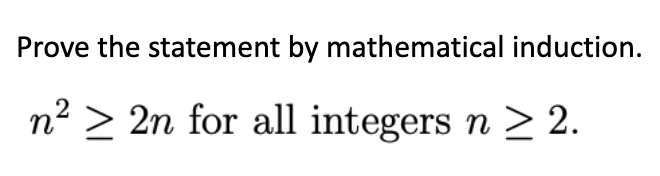 Solved Prove the statement by mathematical induction. n2≥2n | Chegg.com