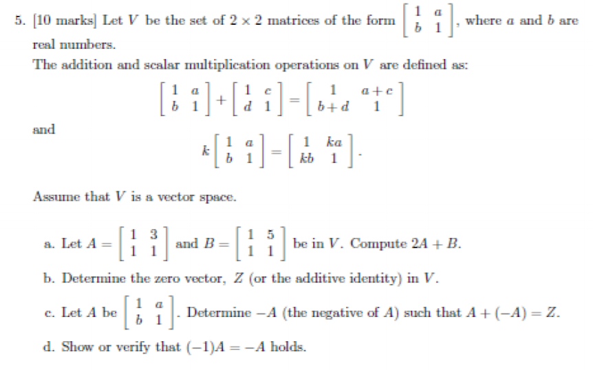 Solved i] 1 5. [10 marks) Let V be the set of 2 x 2 matrices | Chegg.com
