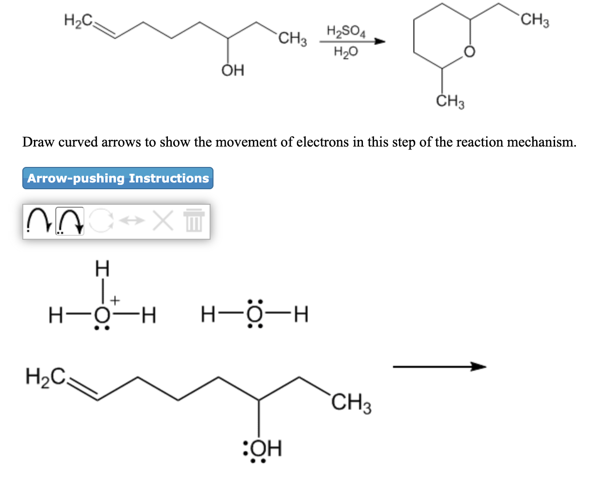 Solved H2C CH3 CH3 H2SO4 H20 OH CH3 Draw curved arrows to | Chegg.com