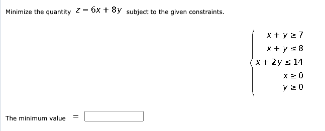 Solved Minimize the quantity Z = 4x + 7y subject to the | Chegg.com