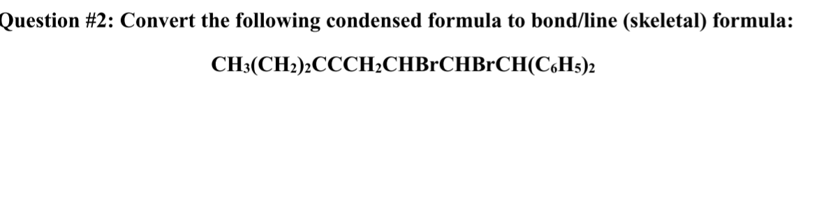 Solved uestion \#2: Convert the following condensed formula | Chegg.com