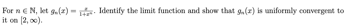Solved For ninN, let gn(x)=x1+xn. ﻿Identify the limit | Chegg.com
