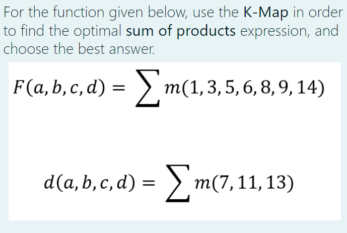 Solved For the function given below, use the K-Map in order | Chegg.com