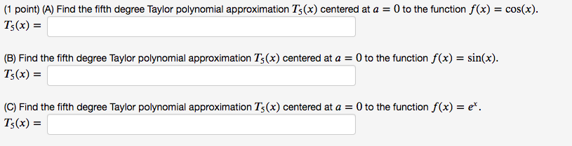 Solved (1 point) (A) Find the fifth degree Taylor polynomial | Chegg.com