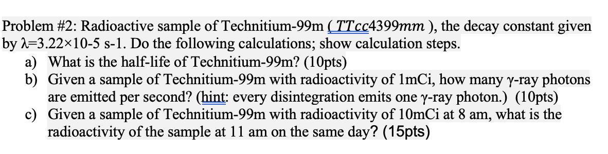 Solved Problem #2: Radioactive sample of Technitium- 99 m( | Chegg.com