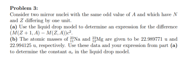 Solved Problem 3: Consider two mirror nuclei with the same | Chegg.com