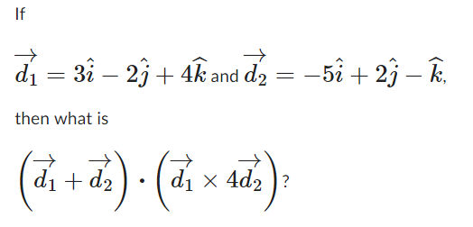 Solved d1=3i^−2j^+4k and d2=−5i^+2j^−k then what is | Chegg.com