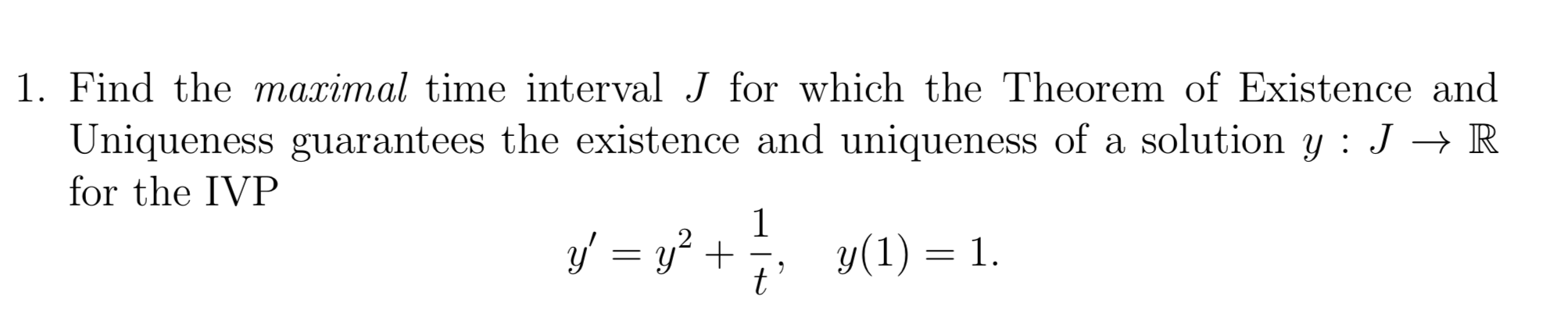 Solved 1. Find the maximal time interval J for which the | Chegg.com