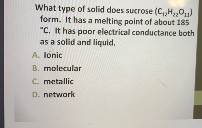 Solved What type of solid does sucrose (C12H22011) form. It | Chegg.com