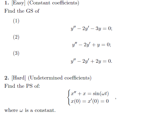 Solved 1. [Easy] (Constant coefficients) Find the GS of (1) | Chegg.com