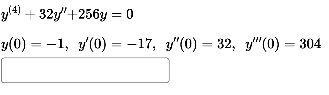 Solved y(4)+32y′′+256y=0y(0)=−1,y′(0)=−17,y′′(0)=32,y′′′(0)= | Chegg.com