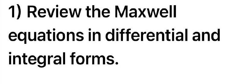 Solved 1) Review the Maxwell equations in differential and | Chegg.com