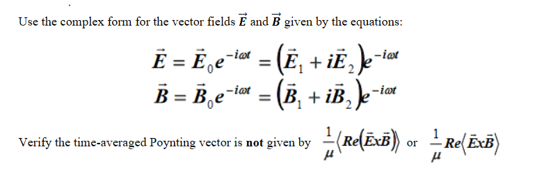Solved Use the complex form for the vector fields Ē and B | Chegg.com