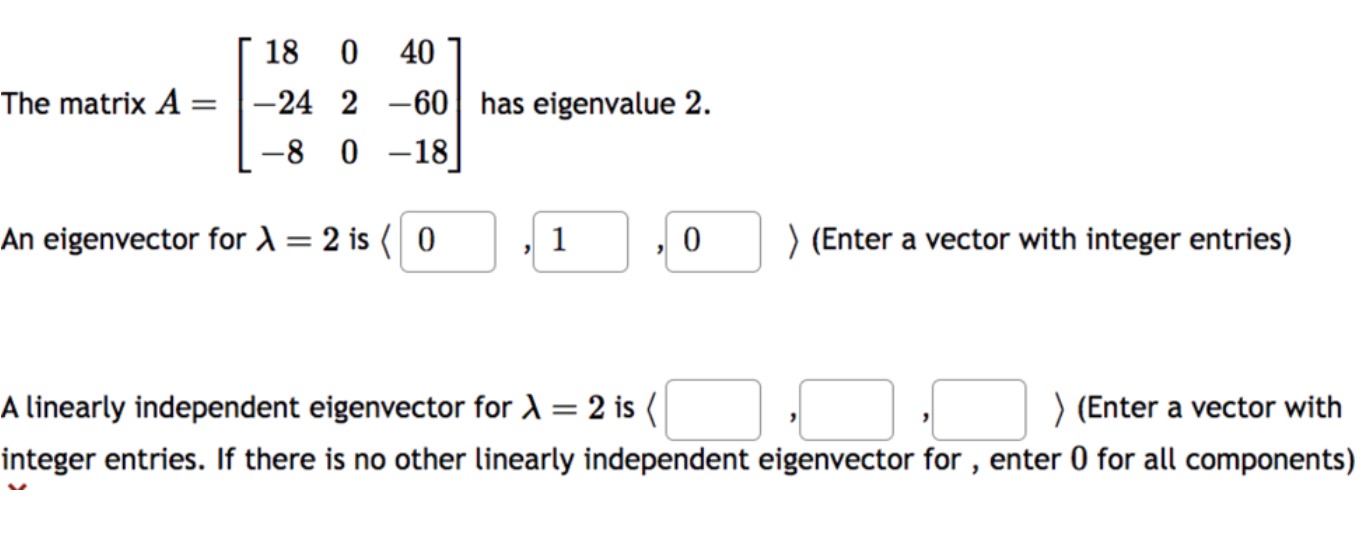 Solved The matrix A=⎣⎡18−24−802040−60−18⎦⎤ has eigenvalue 2 | Chegg.com
