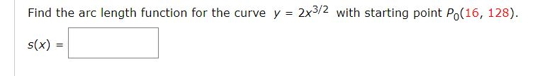 Solved Find the arc length function for the curve y = 2x3/2 | Chegg.com
