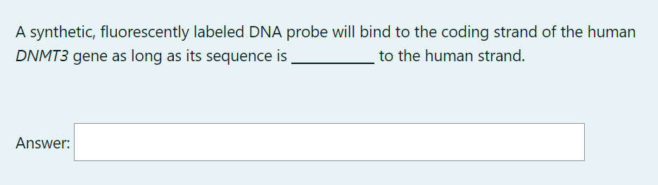 Solved A synthetic, fluorescently labeled DNA probe will | Chegg.com