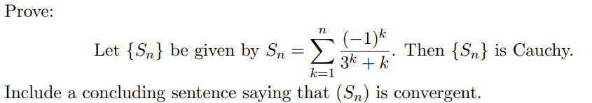 Solved Prove: Let {Sn} be given by Sn=∑k=1n3k+k(−1)k. Then | Chegg.com