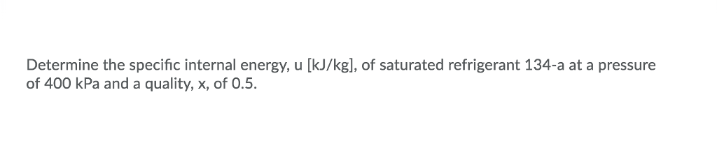 Solved Determine the specific internal energy, u [kJ/kgl, of | Chegg.com