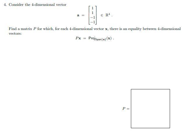 Solved 4. Consider the 4-dimensional vector ER Find a matrix | Chegg.com