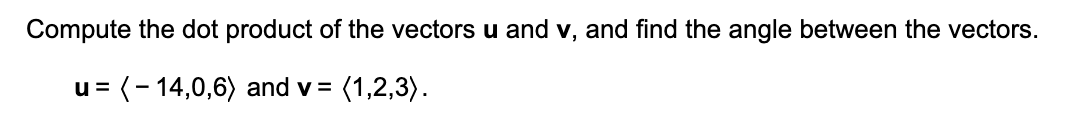 Solved Compute the dot product of the vectors u and v, and | Chegg.com