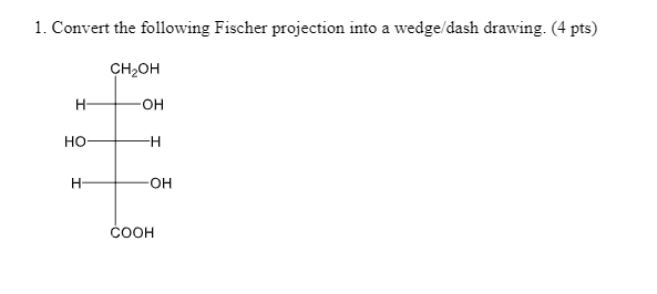 Solved 1. Convert the following Fischer projection into a | Chegg.com