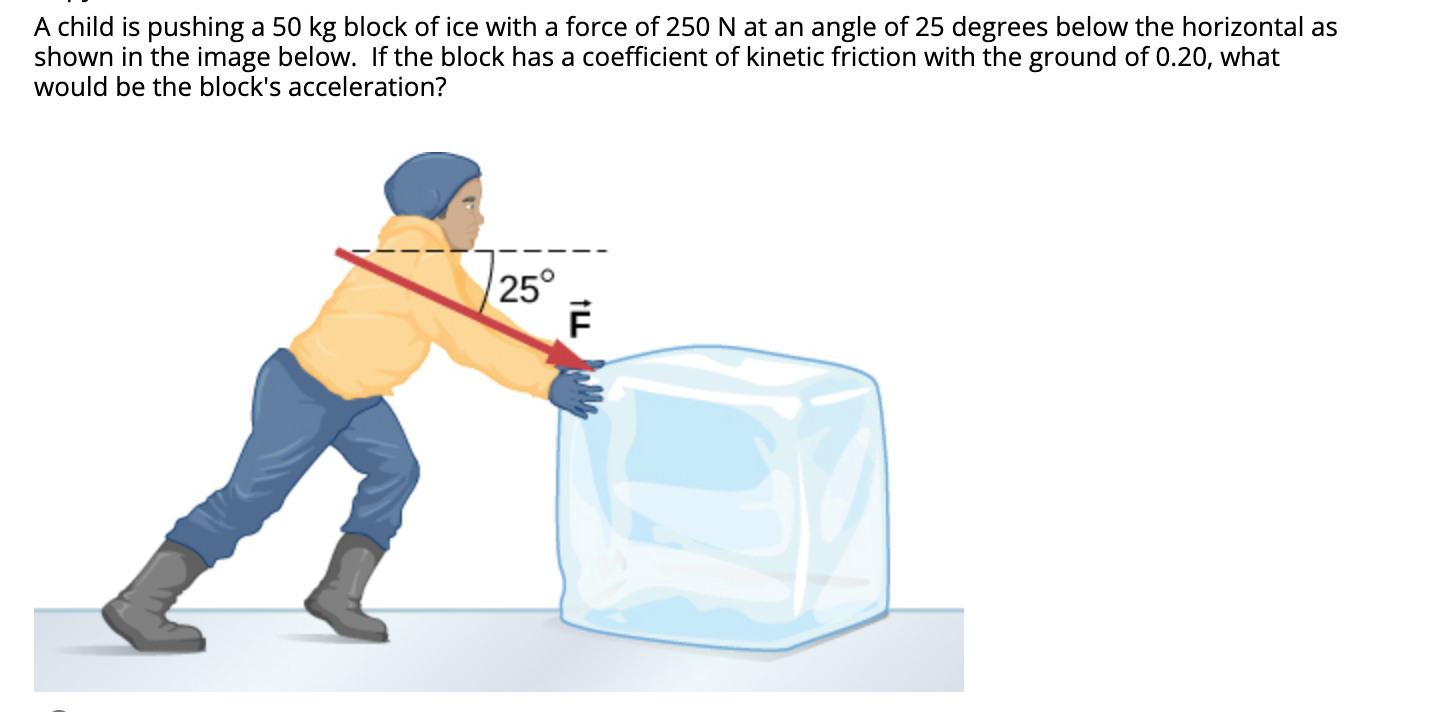 Solved A child is pushing a 50 kg block of ice with a force | Chegg.com