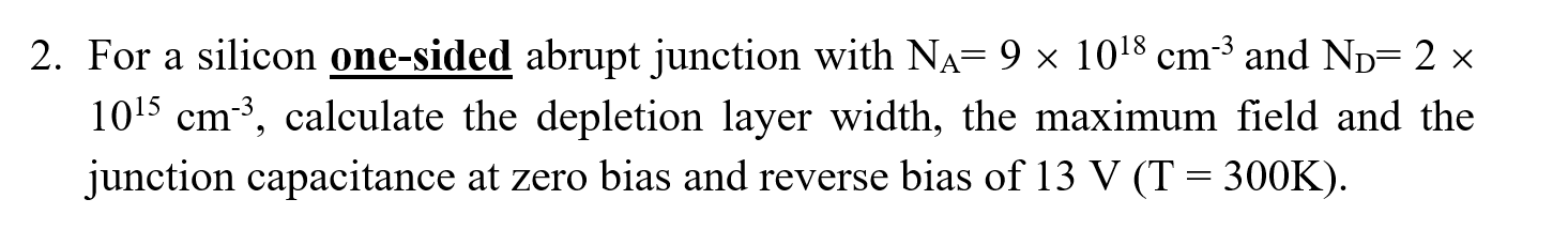 Solved 2. For a silicon one-sided abrupt junction with Na= 9 | Chegg.com