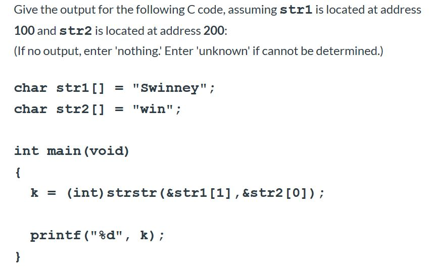 Solved Give the output for the following C code, assuming | Chegg.com