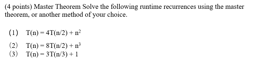 Solved (4 points) Master Theorem Solve the following runtime | Chegg.com