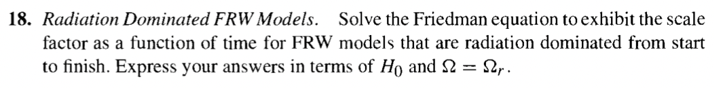 Solved 18. Radiation Dominated FRW Models. Solve the | Chegg.com