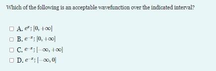 Solved Which of the following is an acceptable wavefunction | Chegg.com